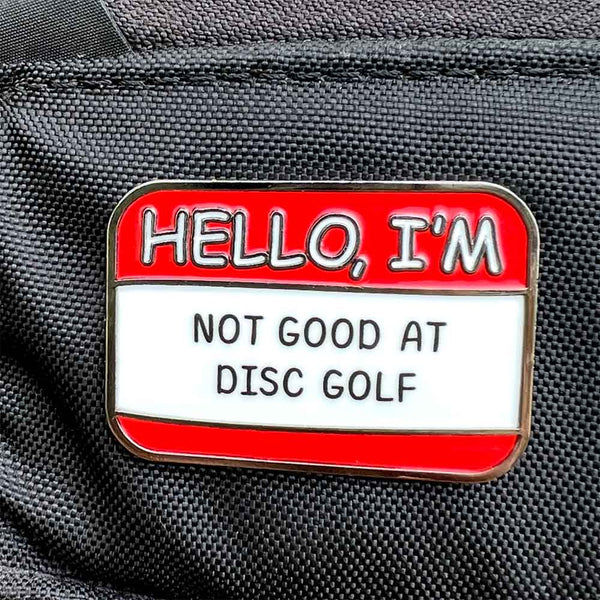 Hello I'm Not Good At Disc Golf Pin – Disc Golf Pins